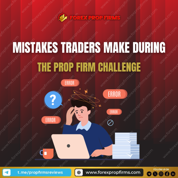 5 Common Mistakes Traders Make During the Prop Firm challenge