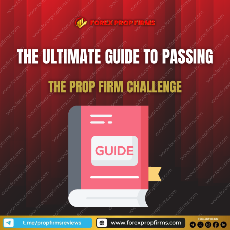 The Ultimate Guide to Passing the Prop Firm Challenge - Forex Prop Firms